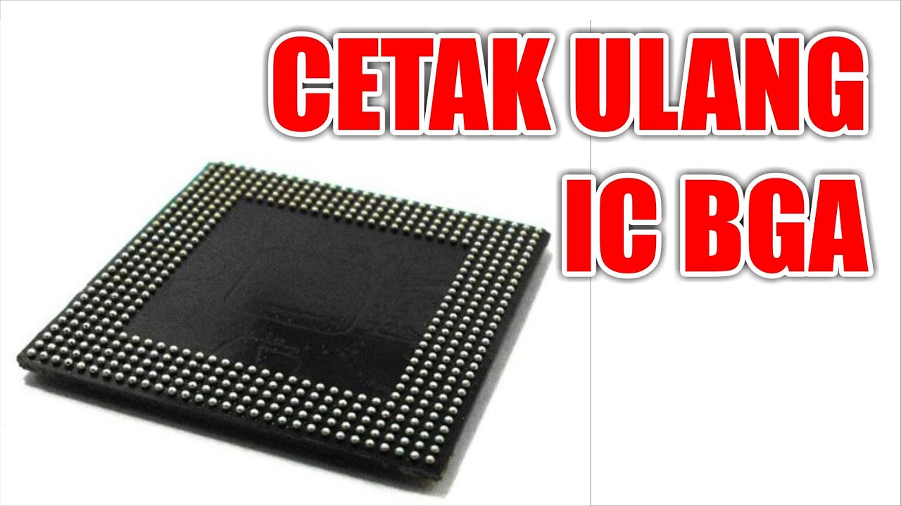 Cetak Ulang IC BGA - YouTube