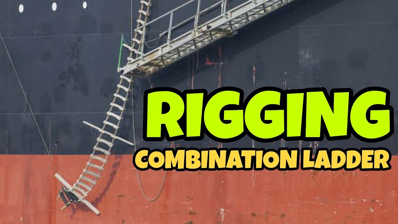 Ordinary Seaman Duties Rigging Combination Ladder | Seaman Vlog - YouTube