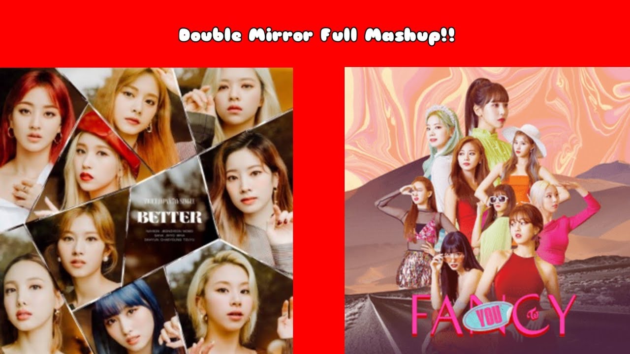 TWICE - Better × Fancy + Double Mirror Full Mashup - YouTube