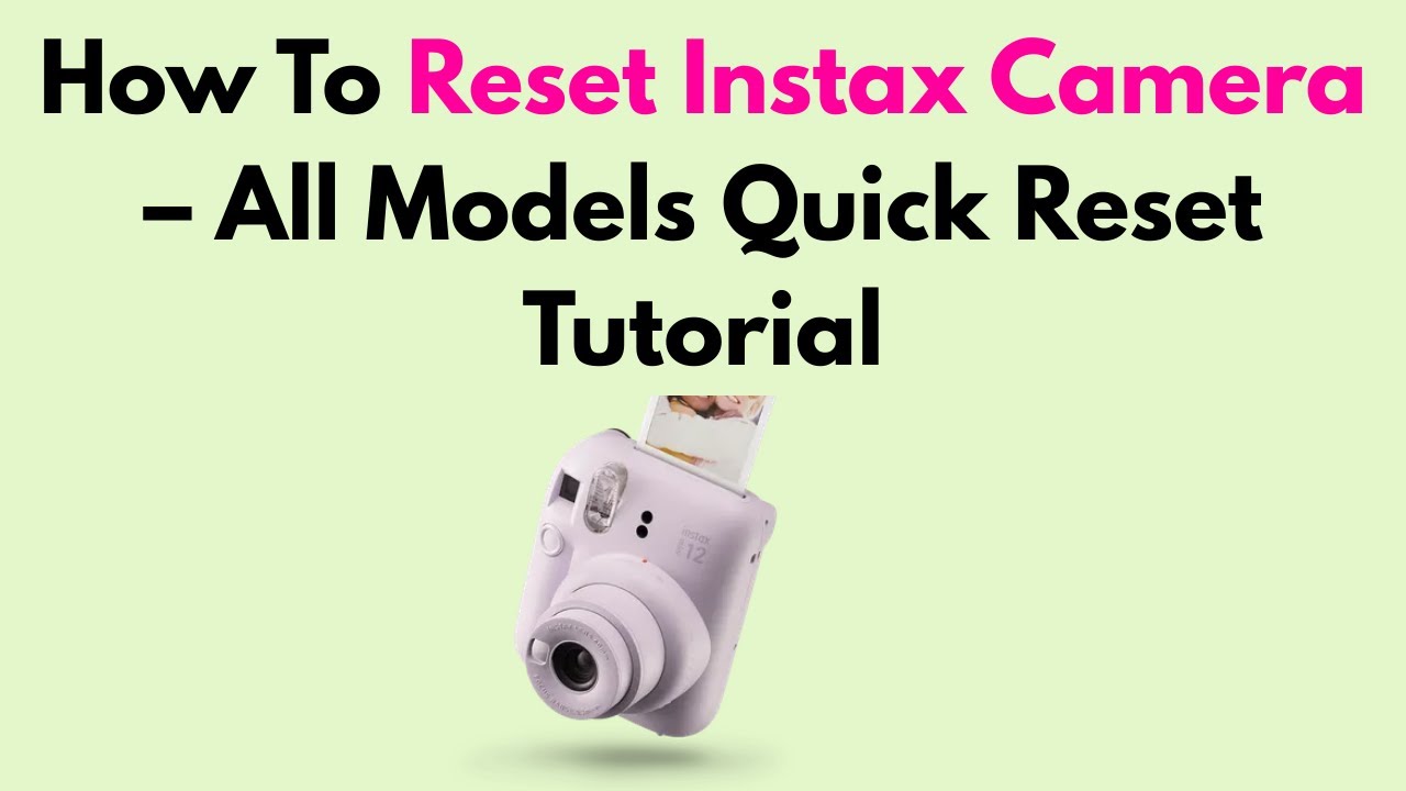 How To Reset Instax Camera – All Models Quick Reset Tutorial - YouTube