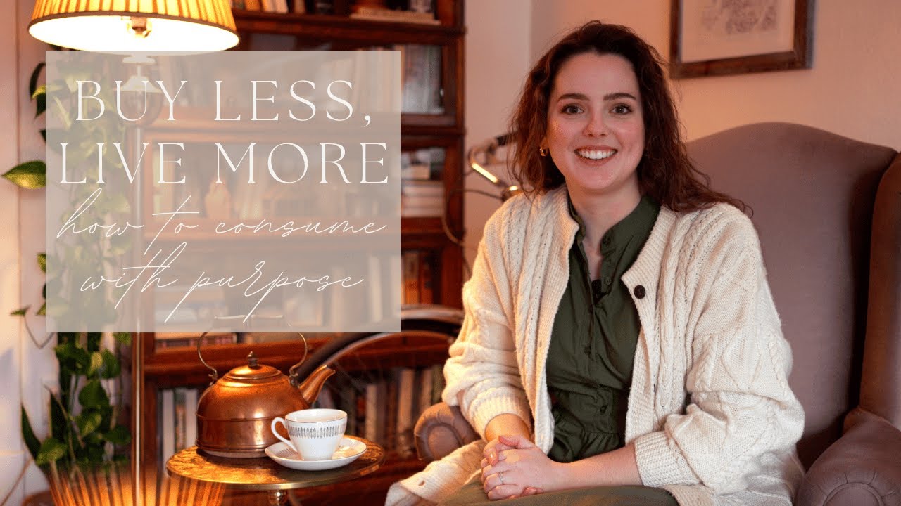 Mindful Consumption: How to Buy Less and Live Intentionally | Cozy Tea Time Conversations - YouTube