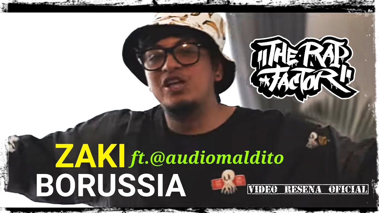 [THE RAP FACTOR]VIDEO RESEÑA OFICIAL: ZAKI ft. AUDIOMALDITO - BORUSSIA ...
