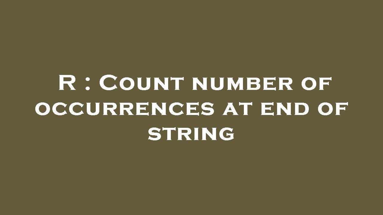 R Count Number Of Occurrences At End Of String Youtube