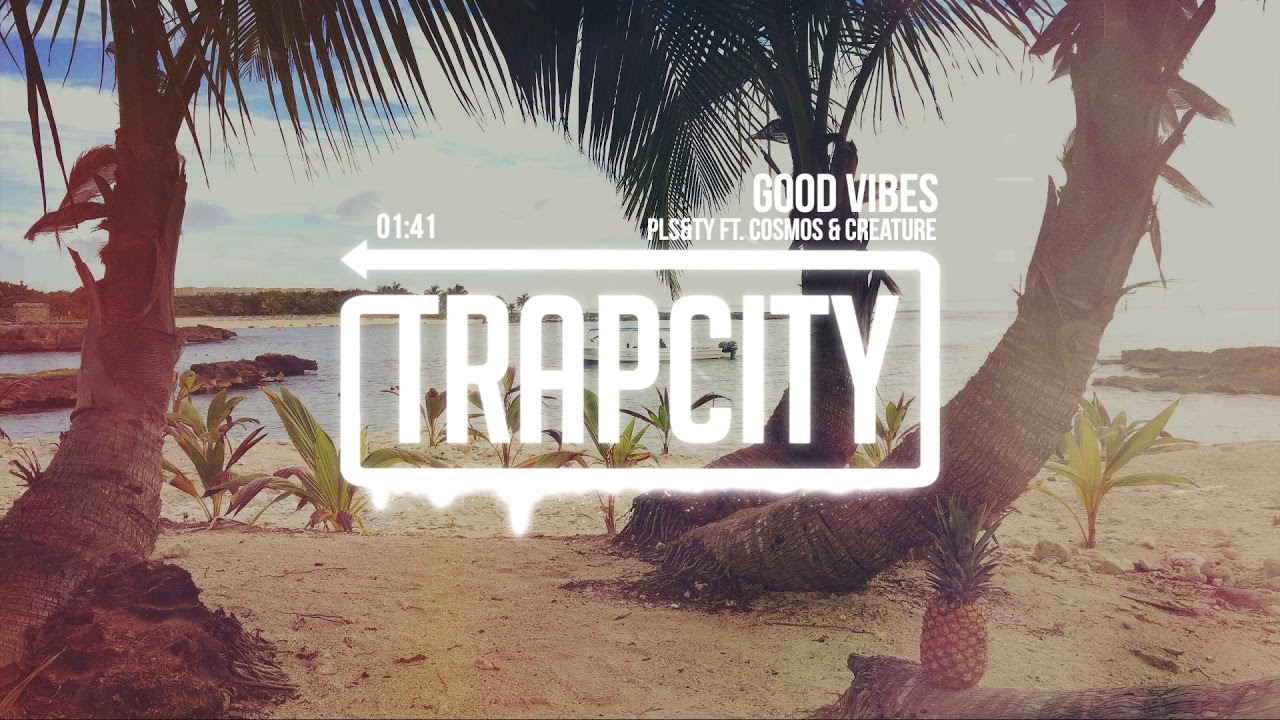 PLS&TY - Good Vibes ft. Cosmos & Creature - YouTube