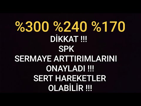 %300 %240 %170 DİKKAT !!! SPK SERMAYE ARTTIRIMLARINI ONAYLADI !!! SERT HAREKETLER OLABİLİR !!! 