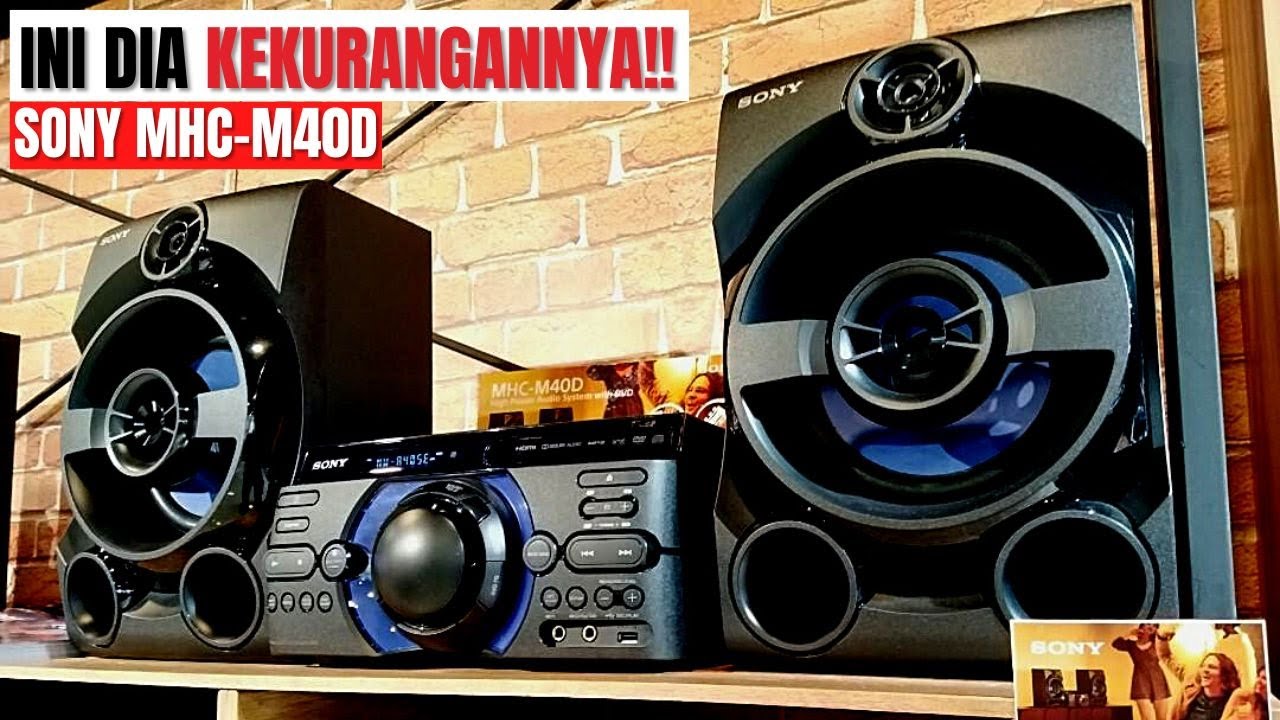 INI DIA KEKURANGAN HIFI SOUND SYSTEM SONY || SONY MHC M40D - YouTube