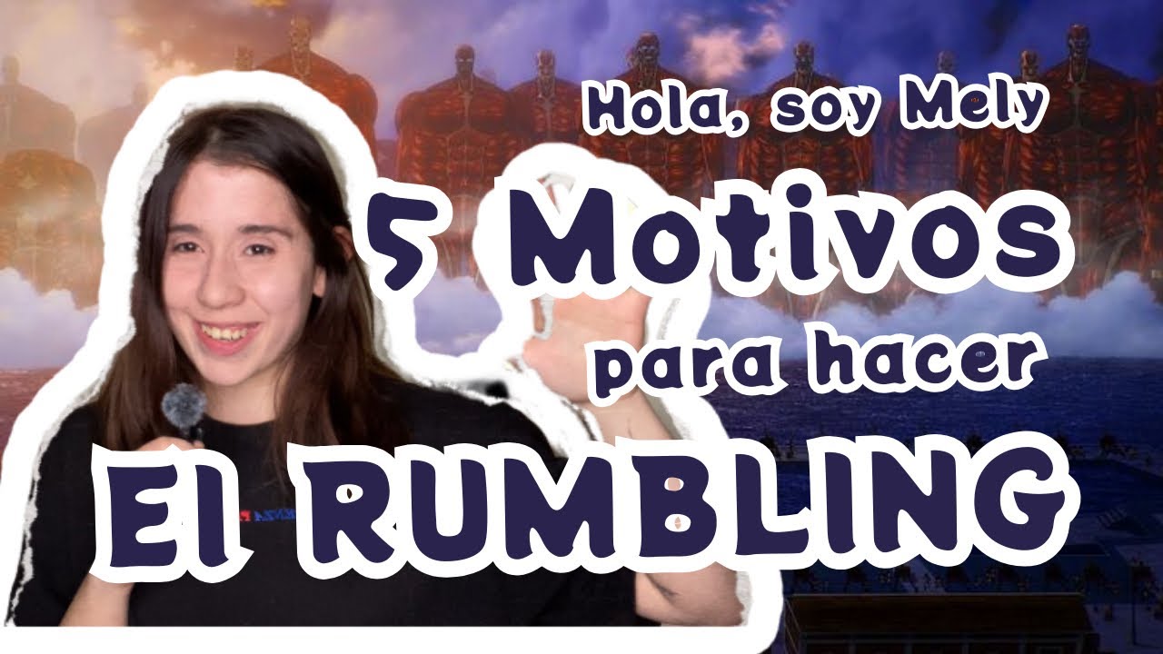 ESTOY A FAVOR DEL RUMBLING‼️ - 5 MOTIVOS PARA HACER EL “RUMBLING” - YouTube