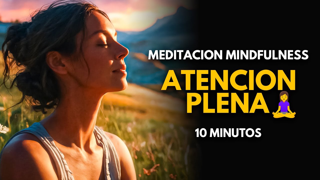 Meditacion MINDFULNESS 10 Minutos CONCIENCIA PLENA 🌸💮 - YouTube