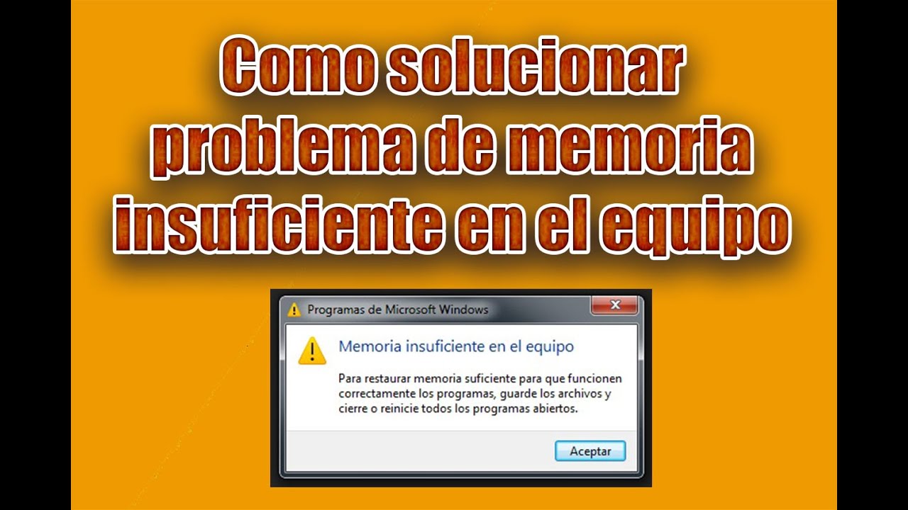 Como solucionar problema de memoria insuficiente en el equipo. - YouTube