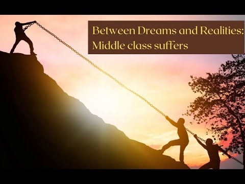 Between Dreams and Realities: Middle-Class Struggles - YouTube