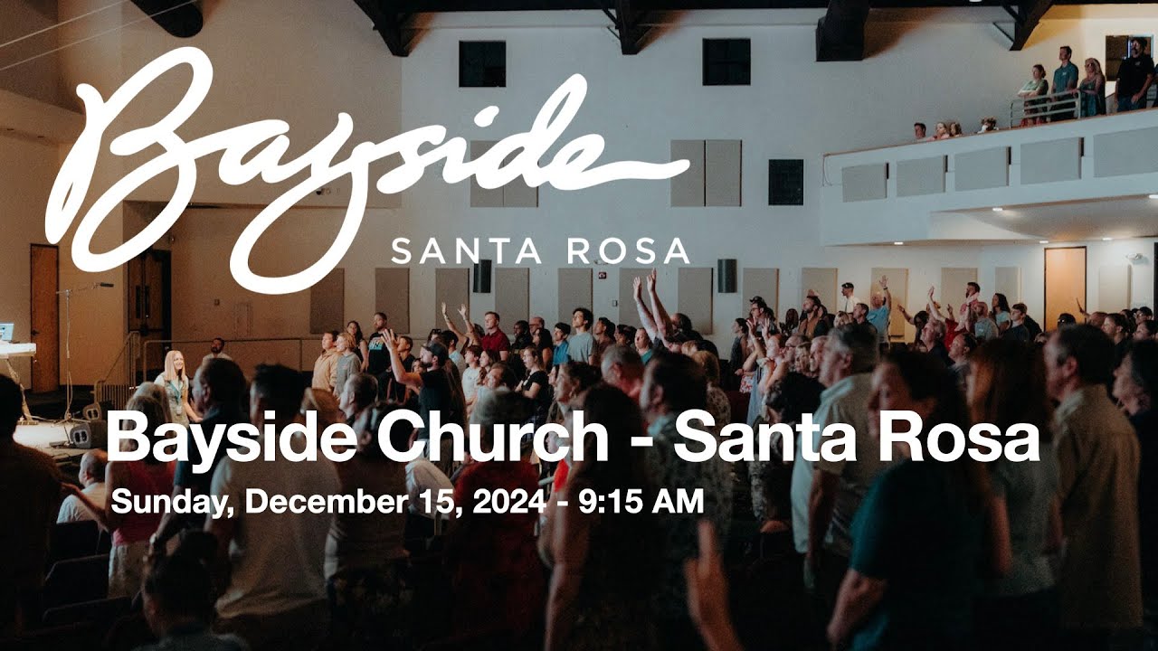Bayside Santa Rosa, December 15, 2024 9:15 AM - YouTube