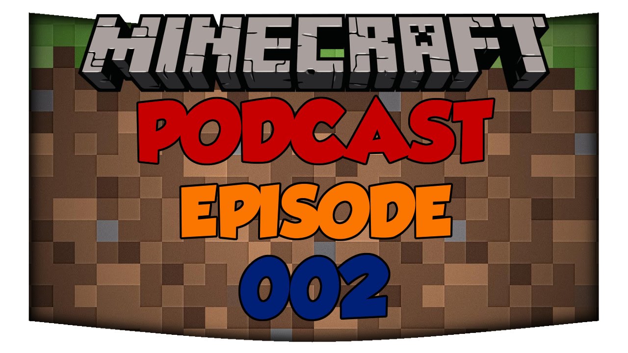 The Minecraft Podcast - Episode 002 - YouTube