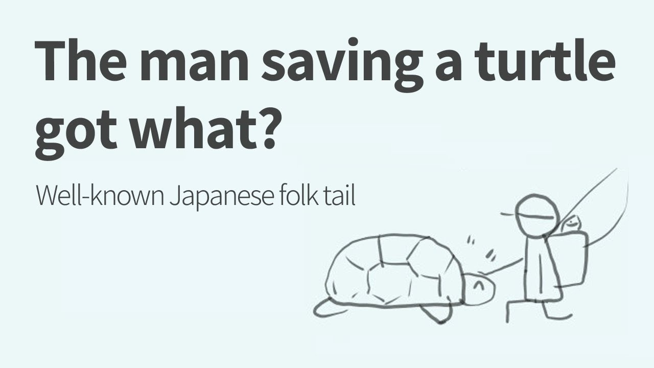 The man saving a turtle got WHAT? - Well-known Japanese folktail ...