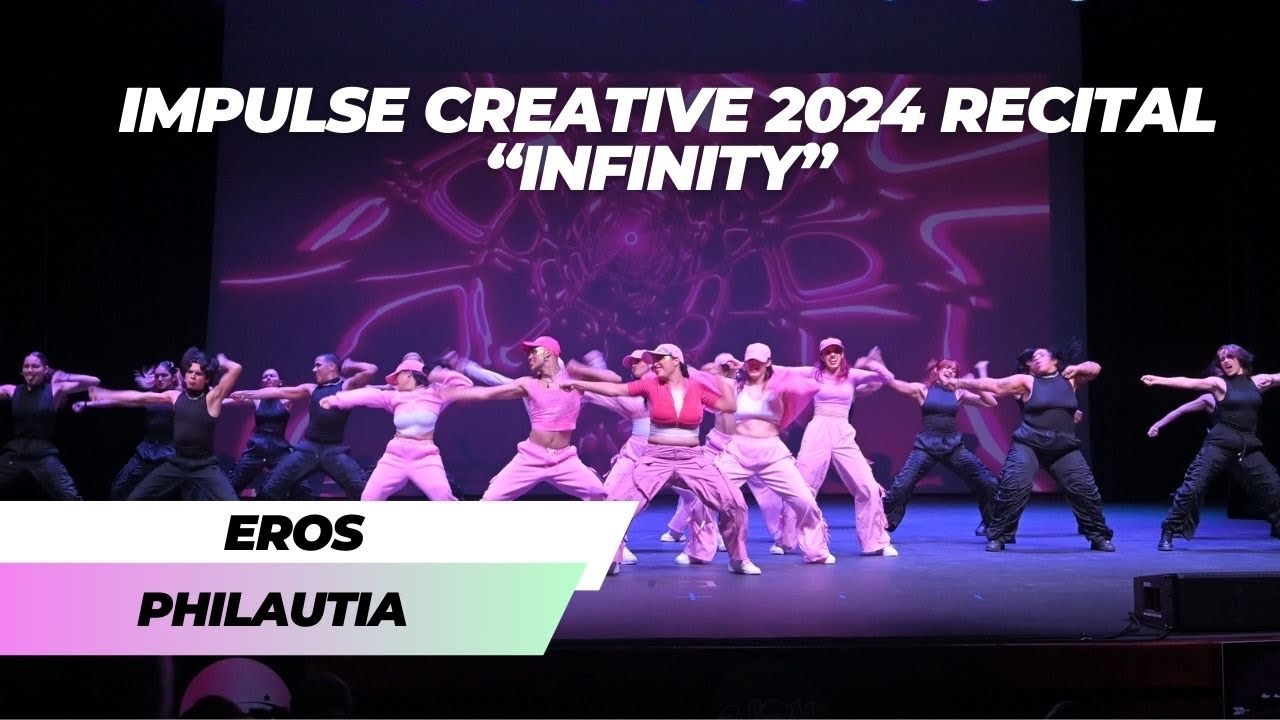 INFINITY” Recital] EROS: “PHILAUTIA” || Impulse Creative - YouTube