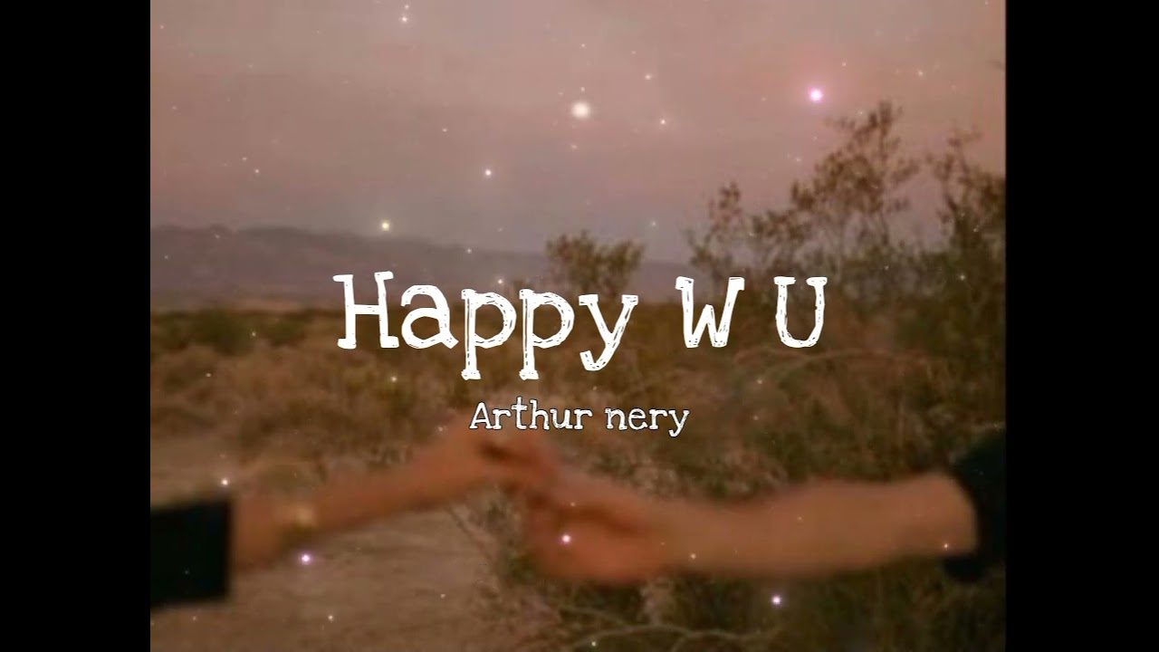 Happy W U - Arthur nery (feat Jason dhakal) - YouTube