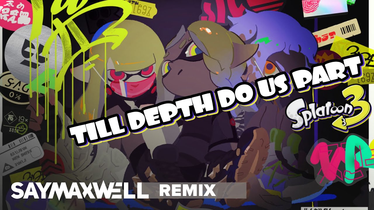 SayMaxWell - Splatoon 3 - Till Depth Do Us Part [Remix] - YouTube