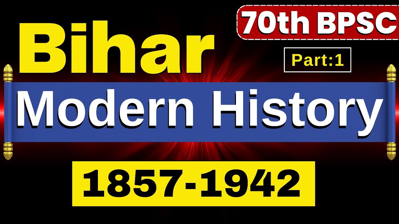 Modern History of Bihar | 1857 to 1942 | Modern history for 70th Bpsc ...