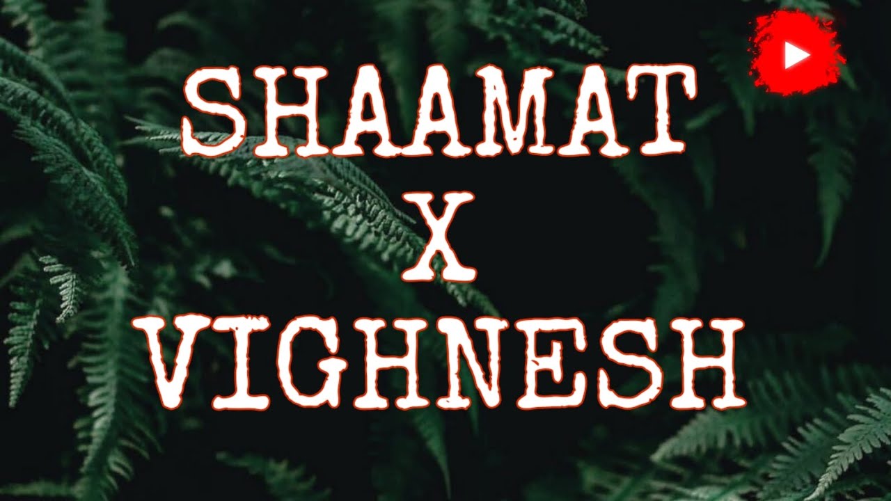 SHAAMAT | ANKIT TIWARI'S VERSION | VIGHNESH | @NsnProductions #shamat # ...