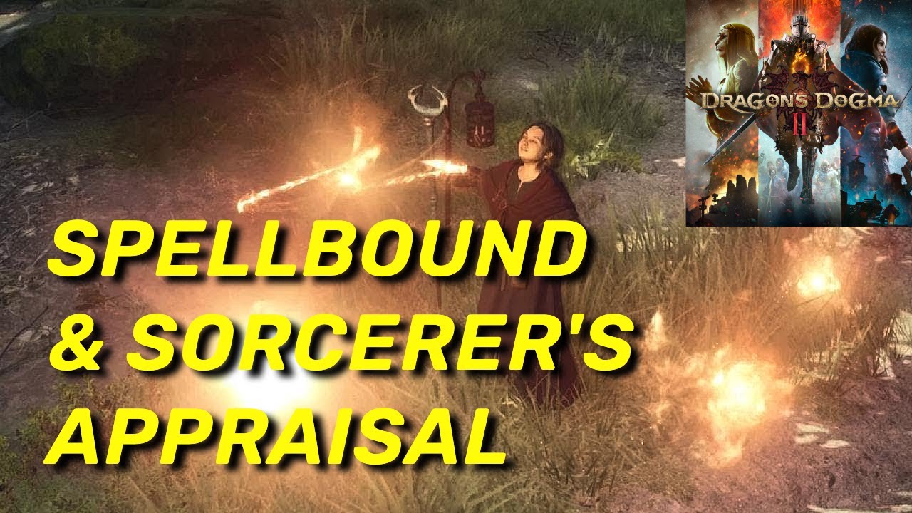 Complete Guide to Spellbound & Sorcerer's Appraisal | Dragon's Dogma 2 ...