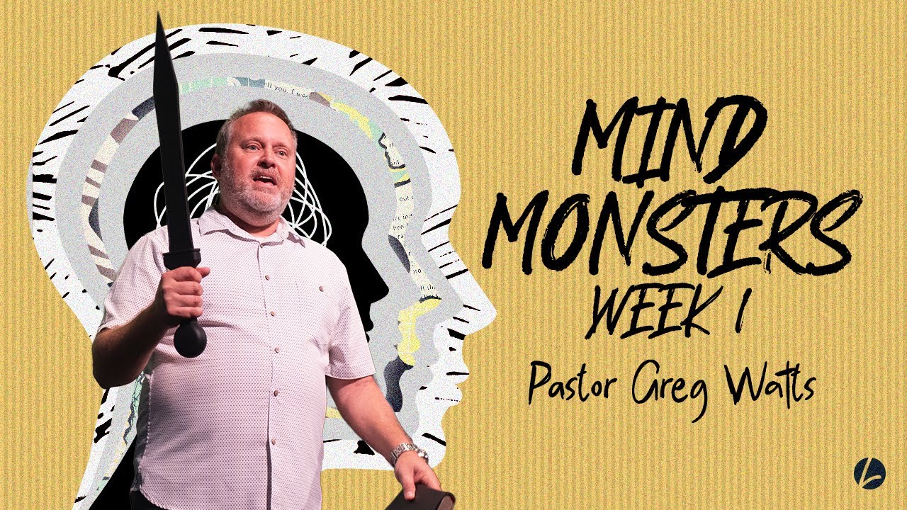 Mind Monsters – Week 1 | Pastor Greg Watts - YouTube