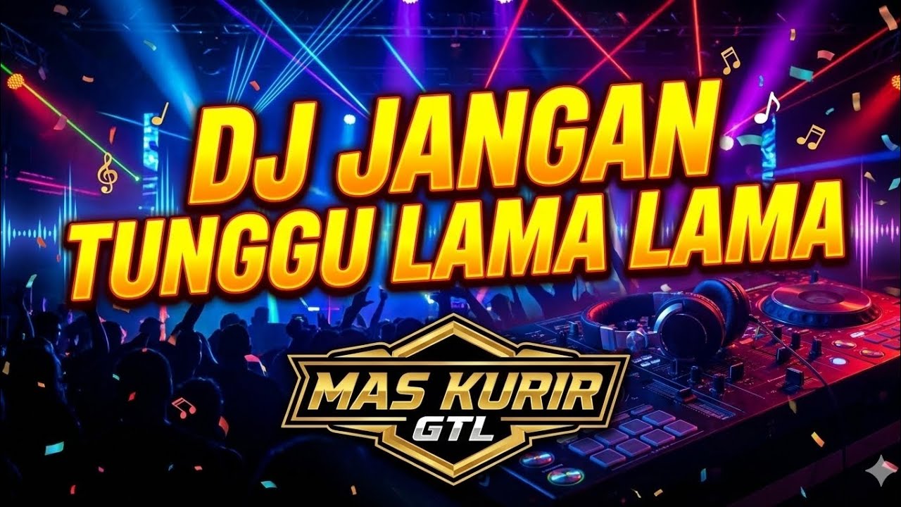 DJ Jangan Tunggu Lama-Lama 🔥 Full Bass | DJ Viral TikTok Terbaru 2026 ...