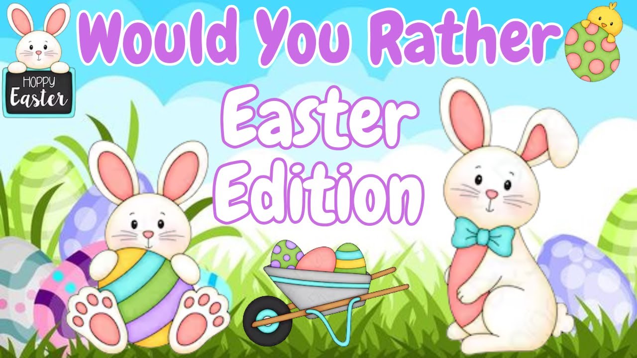 Would You Rather Easter Edition| Easter Would You Rather| Easter Brain ...
