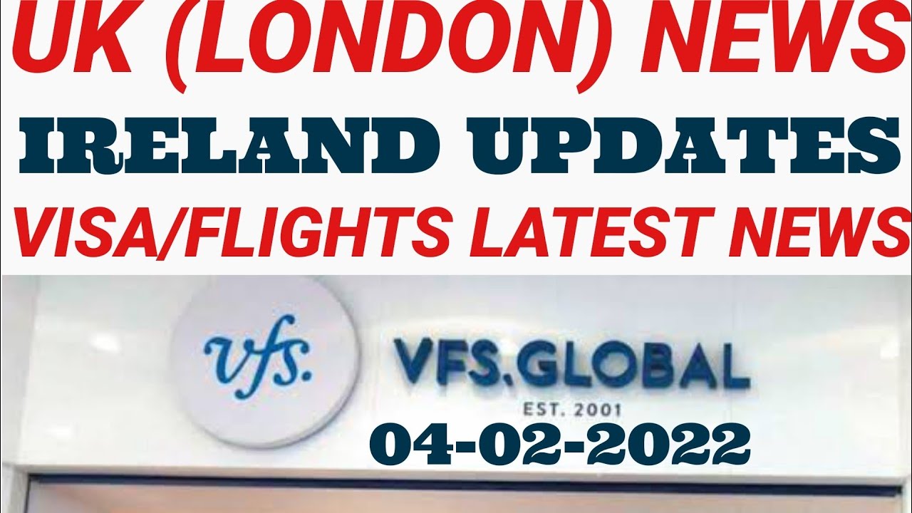 VFS GLOBAL UK & IRELAND LATEST NEWS | EUROPE VISA UPDATE | FLIGHTS ...