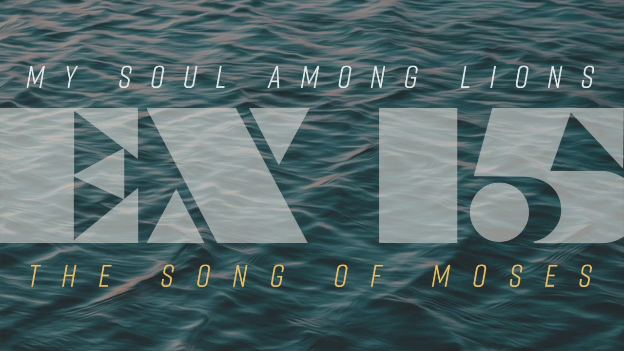 My Soul Among Lions // The Song of Moses (Exodus 15) [DEMO AUDIO] - YouTube