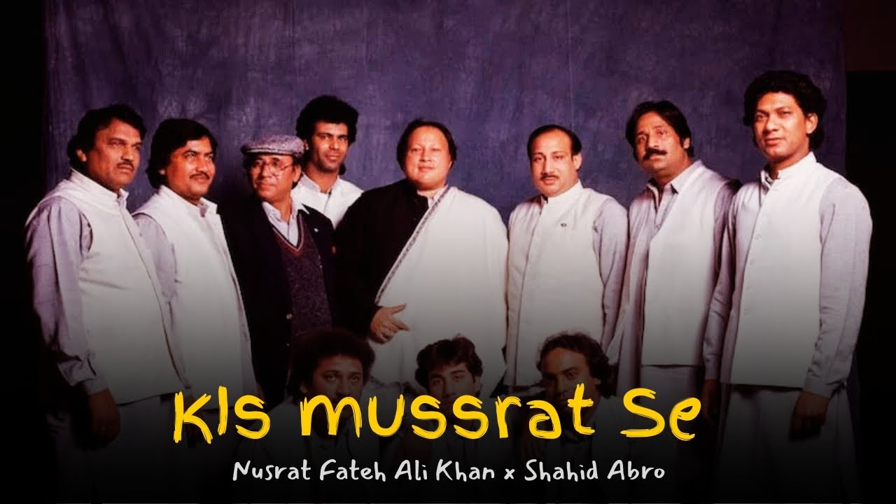 KIS MUSSARAT SE (NEWREMIX) - USTAD NUSRAT FATEH ALI KHAN X SHAHID ABRO ...