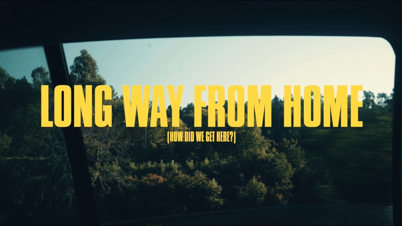 Long Way From Home (How Did We Get Here?) - YouTube