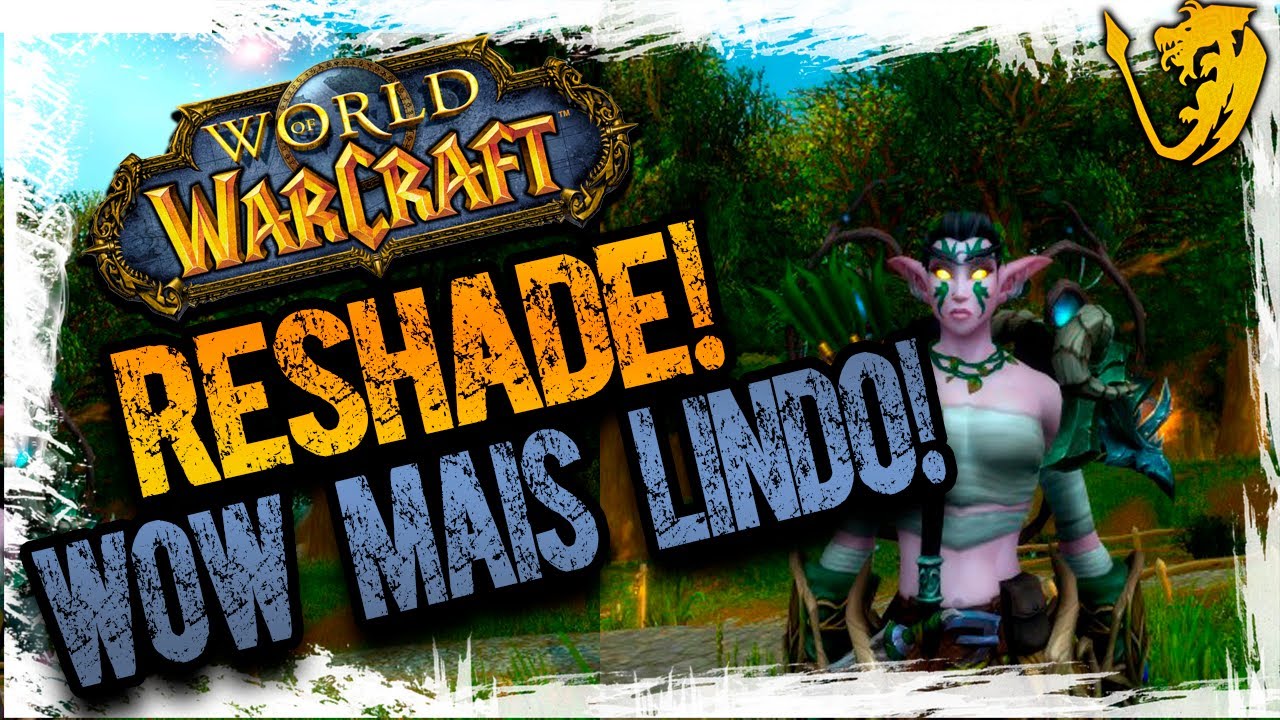COMO DEIXA O WOW MAIS LINDO! RE-SHADE! - World of Warcraft - YouTube