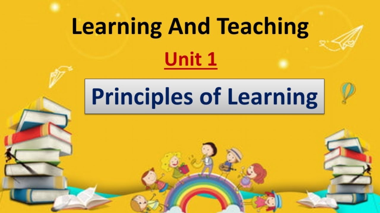 Principles and Characteristics of learning// Learning & Teaching//Unit ...