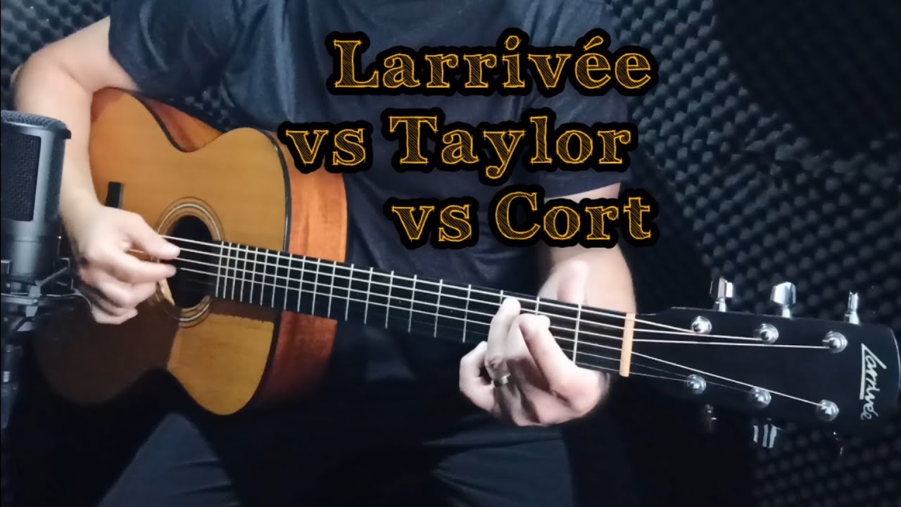 Guitar Shootout Larrivée vs Taylor vs Cort - YouTube