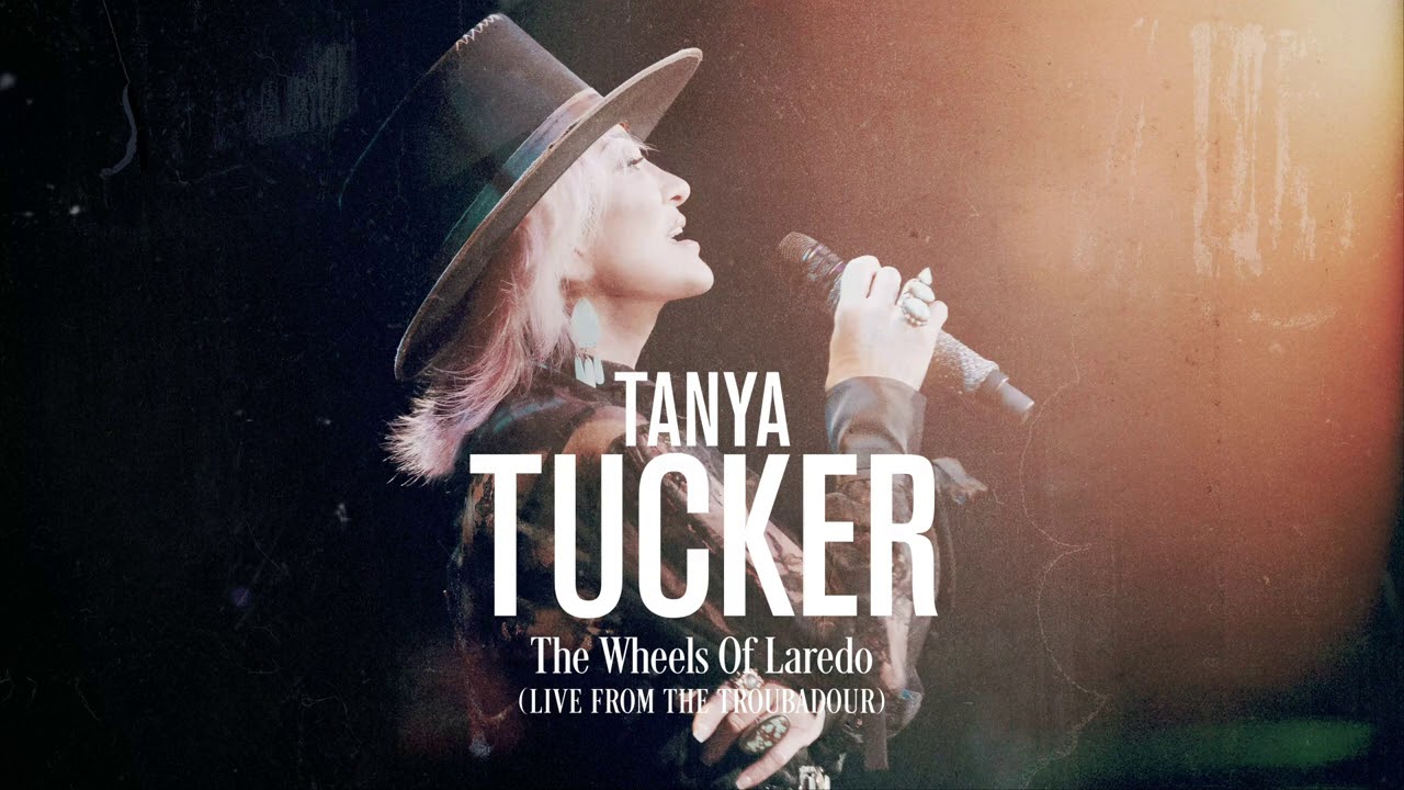 Tanya Tucker - The Wheels of Laredo "Live From The Troubadour ...