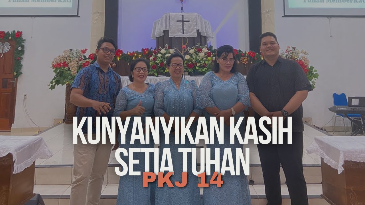 PKJ 14 - Kunyanyikan Kasih Setia Tuhan - YouTube