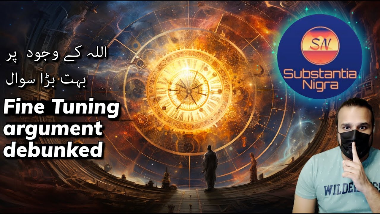 Fine Tuning Argument for God Debunked | Substantia Nigra & Ghalib Kamal ...