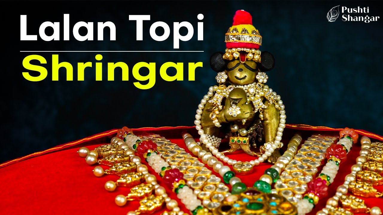 Lalan Topi Shringar | Pushtimarg Shringar - YouTube