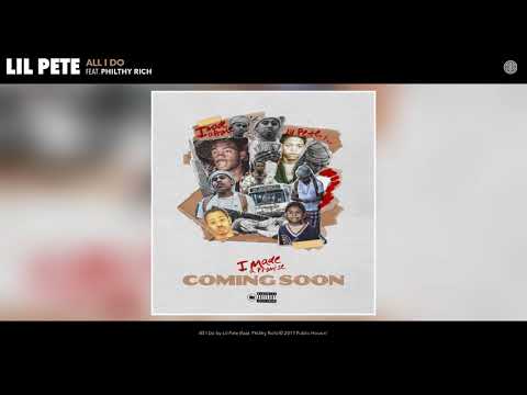 Lil Pete - All I Do (feat. Philthy Rich) (Audio)