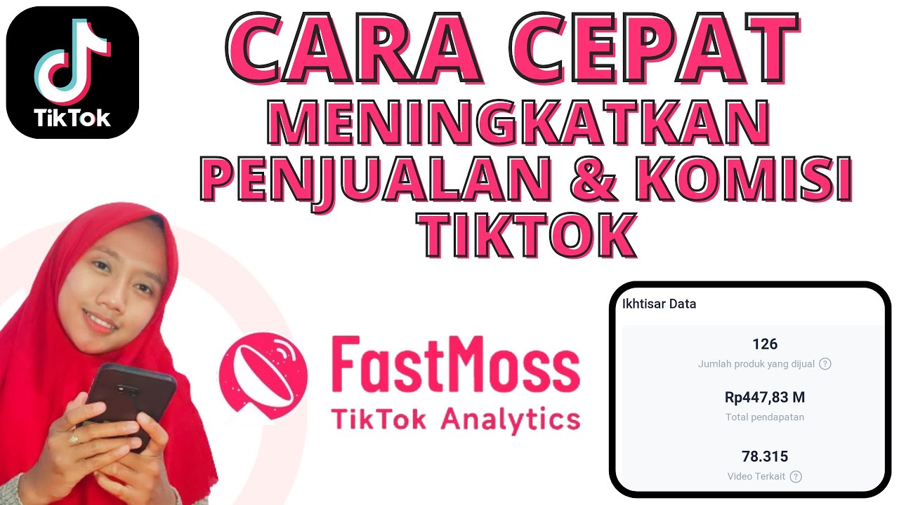 CARA CEPAT MENINGKATKAN PENJUALAN DAN KOMISI TIKTOK DENGAN FASTMOSS @kunyofficial - YouTube