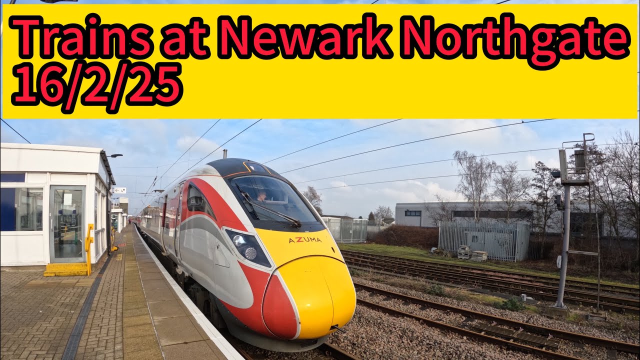 Trains at Newark Northgate (16/2/25) - YouTube