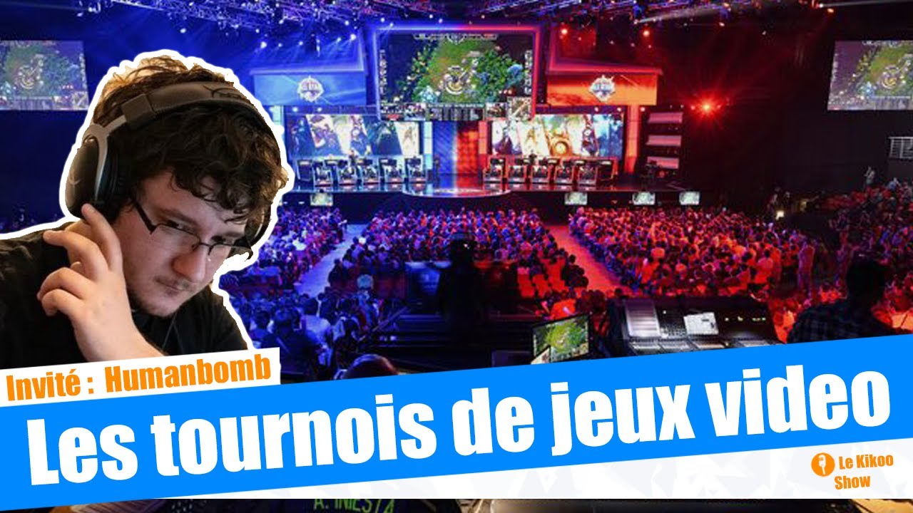 Le monde de l'esport et des tournois de jeux vidéo - Invité : Humanbomb ...