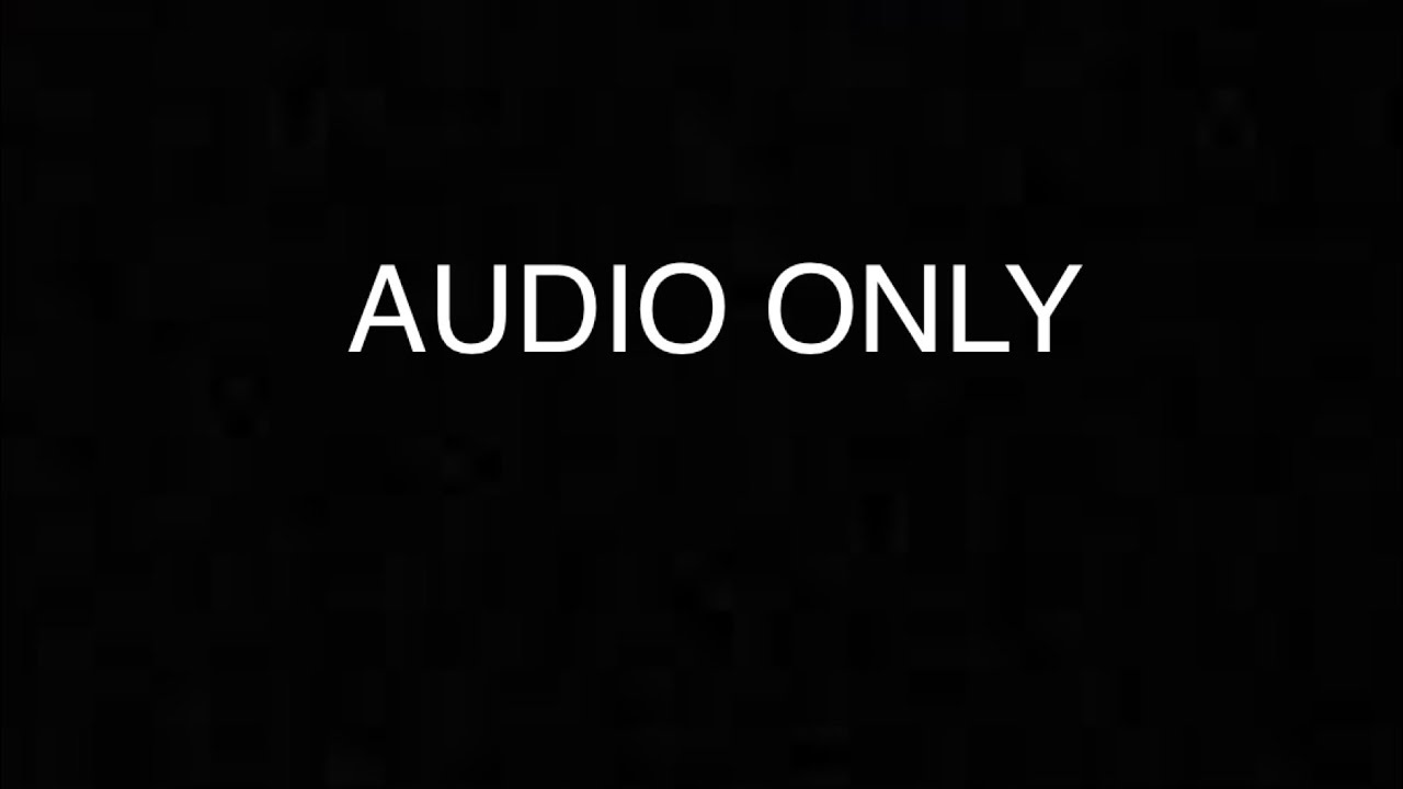 AUDIO ONLY - YouTube