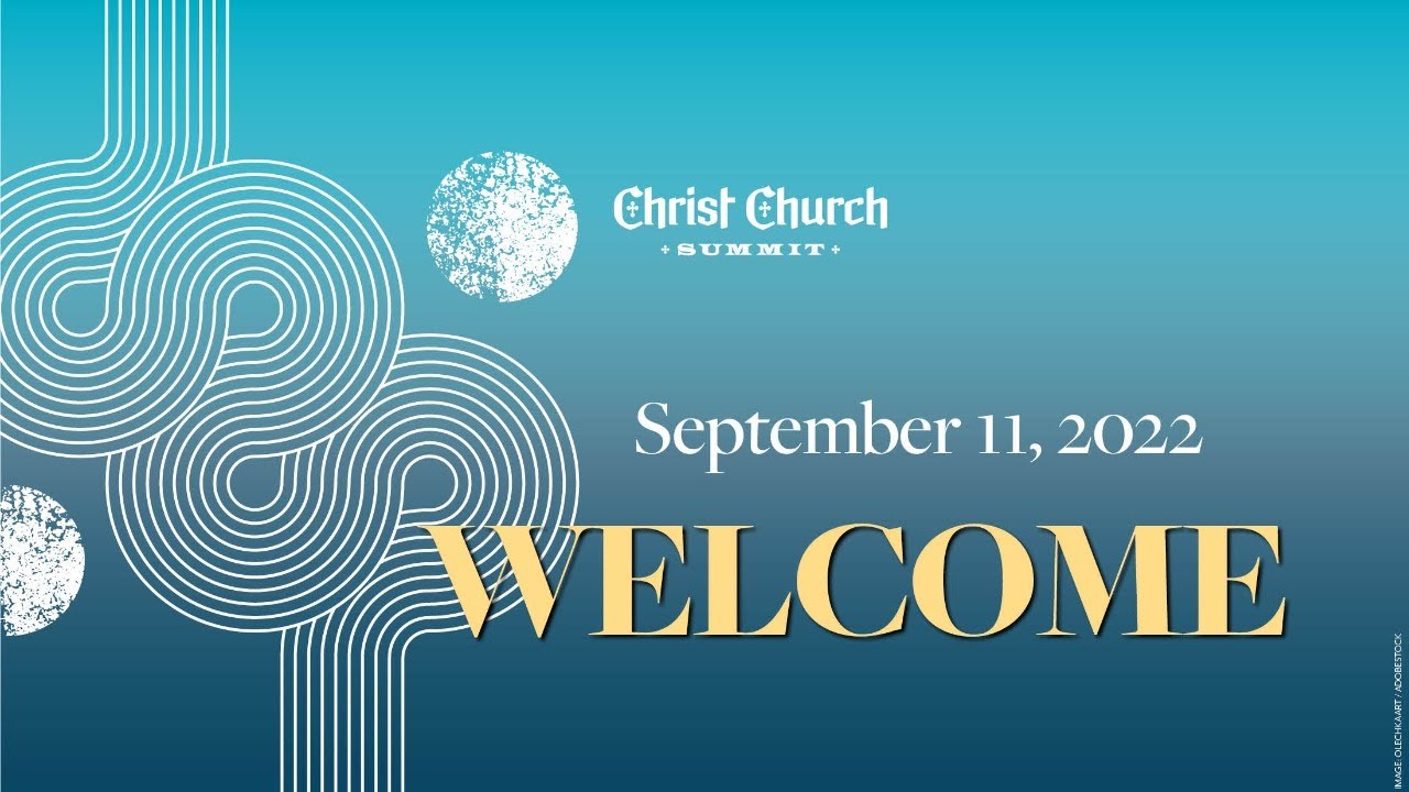 Sunday Morning Worship, 10 a.m., Sept 11, 2022, Christ Church Summit NJ ...