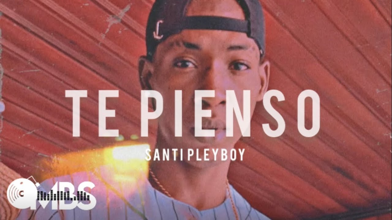 Santi Pleyboy - Te Pienso (Letra) - YouTube