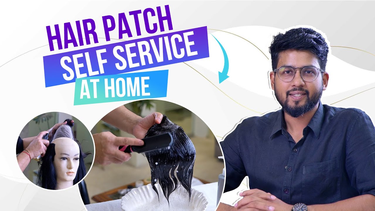 Hair Patch Service at Home | Self-Hair Patch Service | Step-by-Step ...