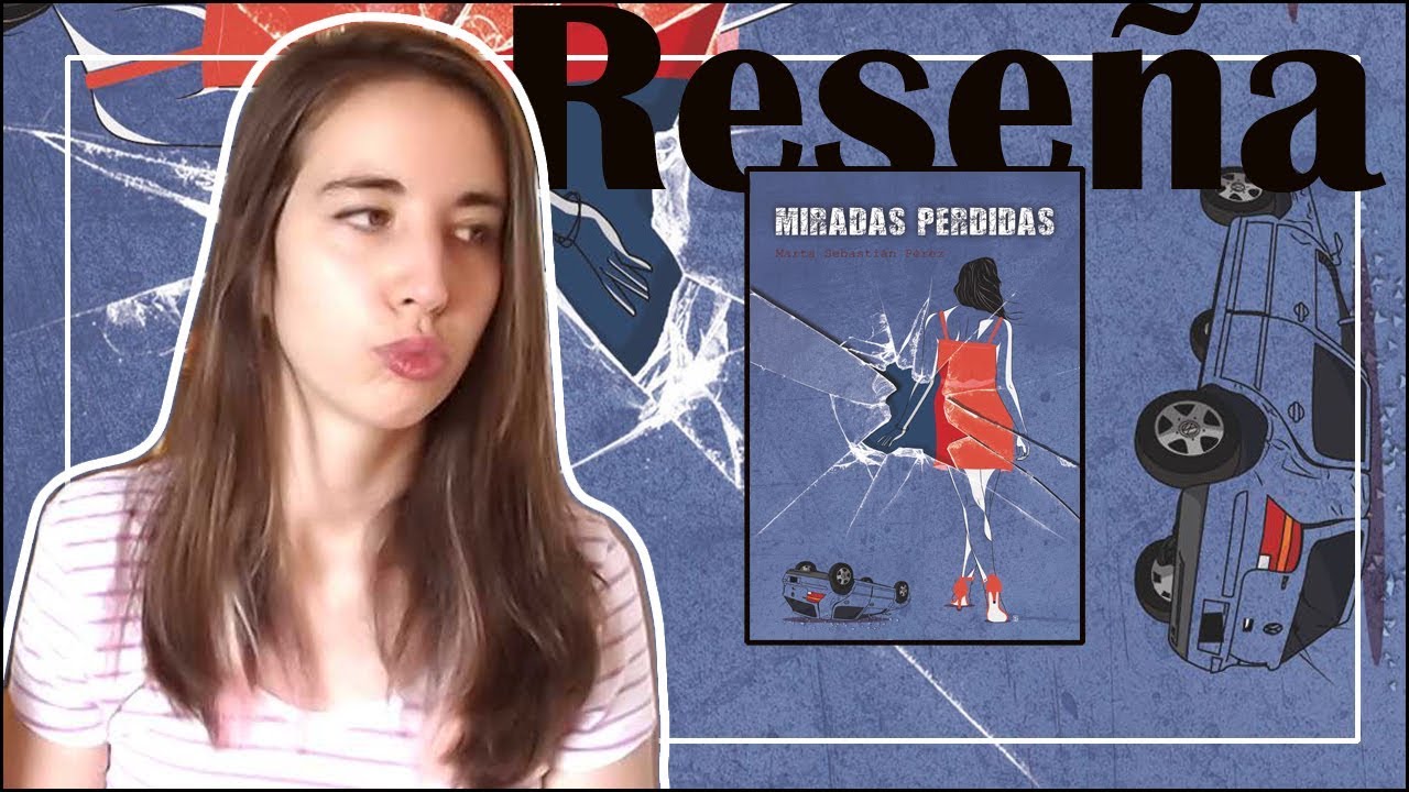 Reseña Miradas Perdidas - Marta Sebastián - YouTube
