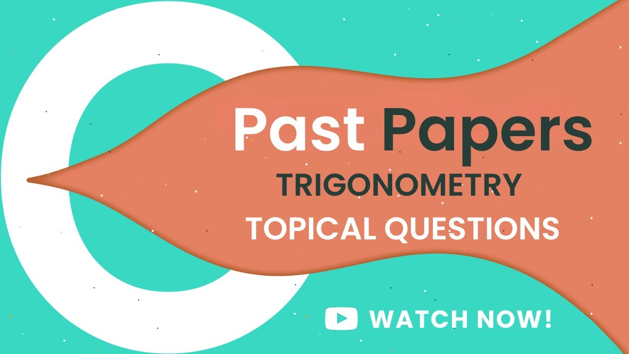 TRIGONOMETRY O LEVELS | IGCSE TOPICAL PAST PAPERS - YouTube
