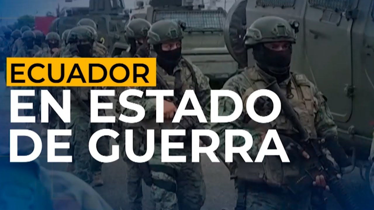 ECUADOR EN ESTADO DE GUERRA: el ejército se moviliza en todo el país ...