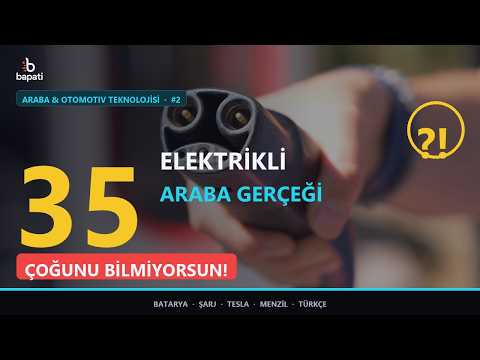 35 Elektrikli Araba Gerçeği — Çoğunu Bilmiyorsun!