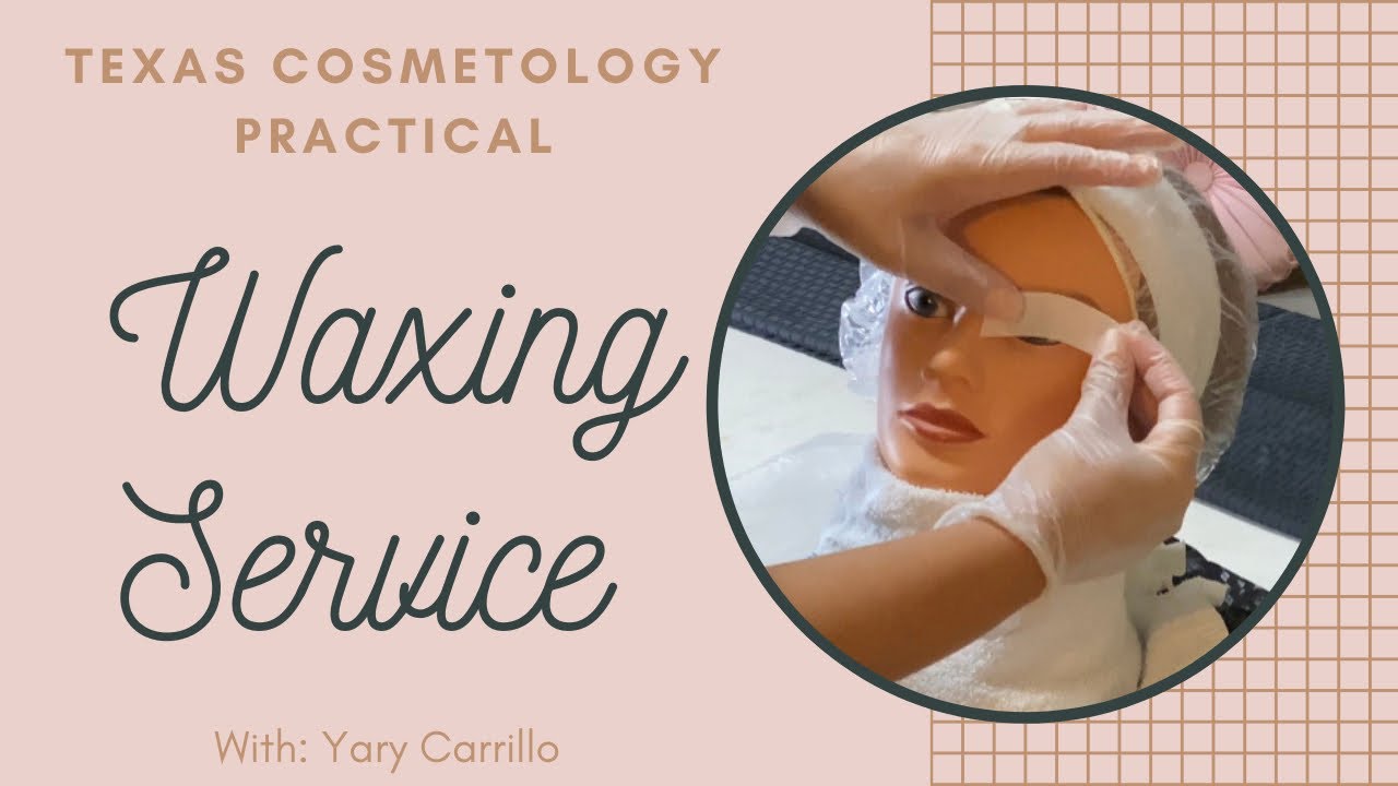 Texas Cosmetology Practical | Waxing Service - YouTube